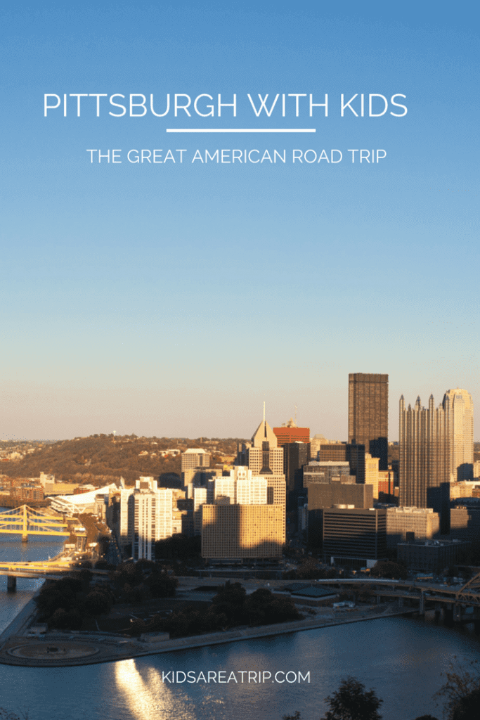 How to Spend One Day in Pittsburgh with Kids - Kids Are A Trip