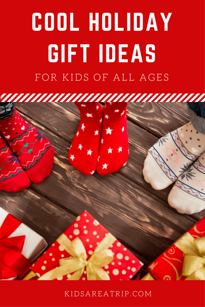 Cool Holiday Gift Ideas for Kids of All Ages - Kids Are A Trip™