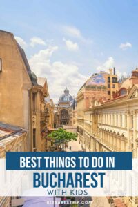 Top Things to Do in Bucharest with Kids + 2026 City Break Guide - Kids ...